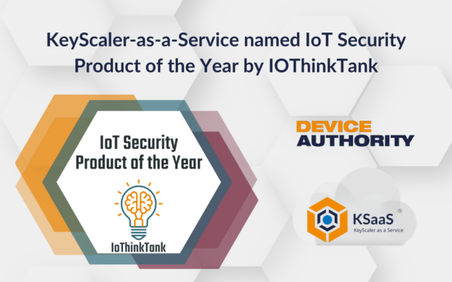 KeyScaler-as-a-Service named IoT Security Product of the year by IOThinkTank - Device Authority