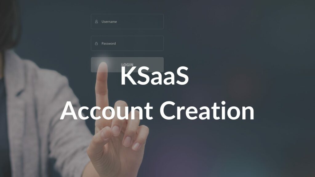 KSaaS Account Creation - Device Authority