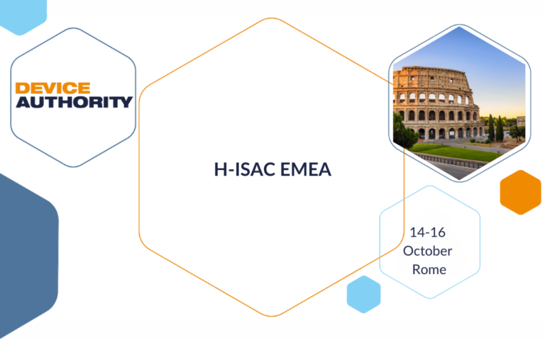 H-ISAC EMEA - 14th -16th October, Rome - Device Authority